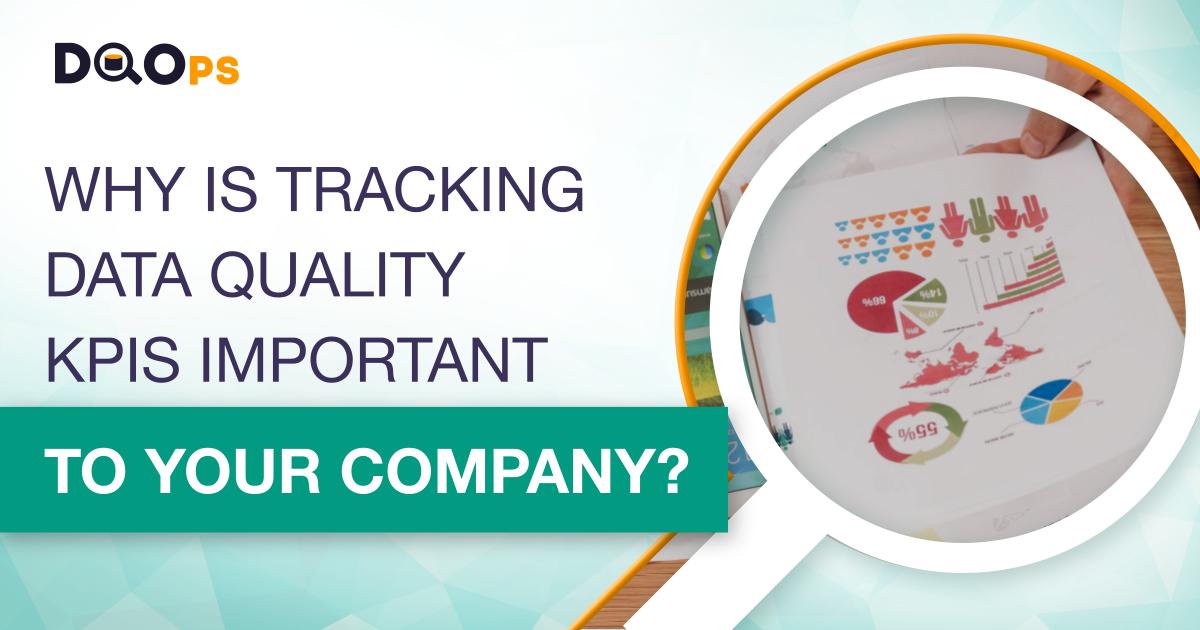 Why is tracking Data Quality KPIs Important to Your Company? - DQOps